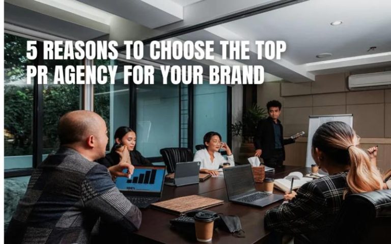 5 Reasons Why Your Business Needs a PR Agency